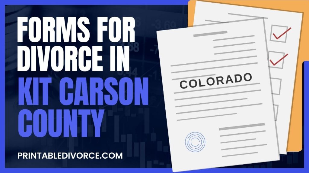 Forms for Divorce in Kit Carson County - PrintableDivorce